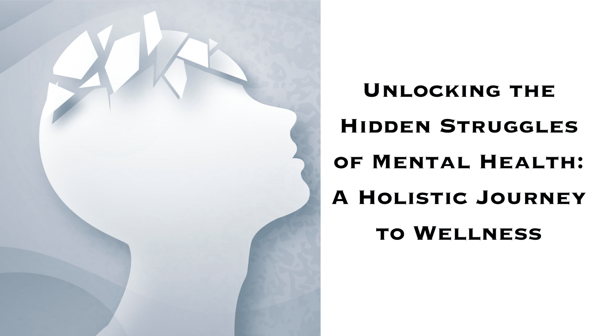 Unlock The Hidden Struggles Of Mental Health : A Holistic Journey Of ...